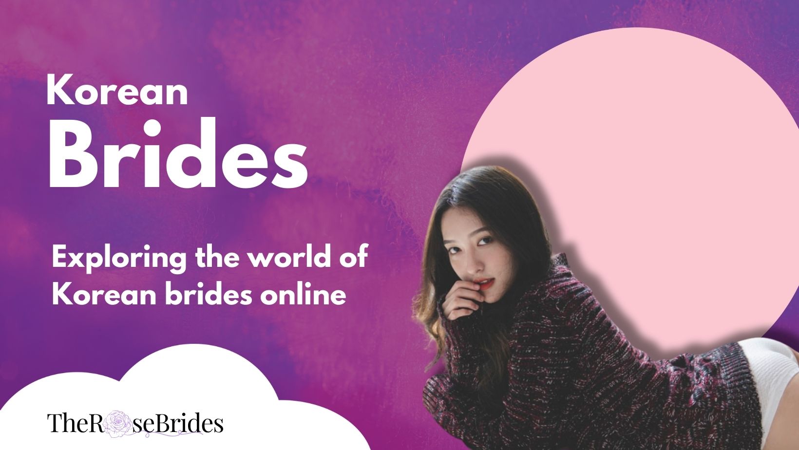 Korean Brides - Meet a Mail Order Bride From Korea